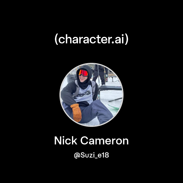 Chat with Nick Cameron | character.ai | AI Chat, Reimagined–Your Words. Your World.