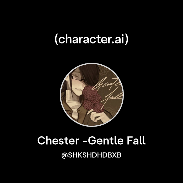 Chat with Chester -Gentle Fall | character.ai | AI Chat, Reimagined ...