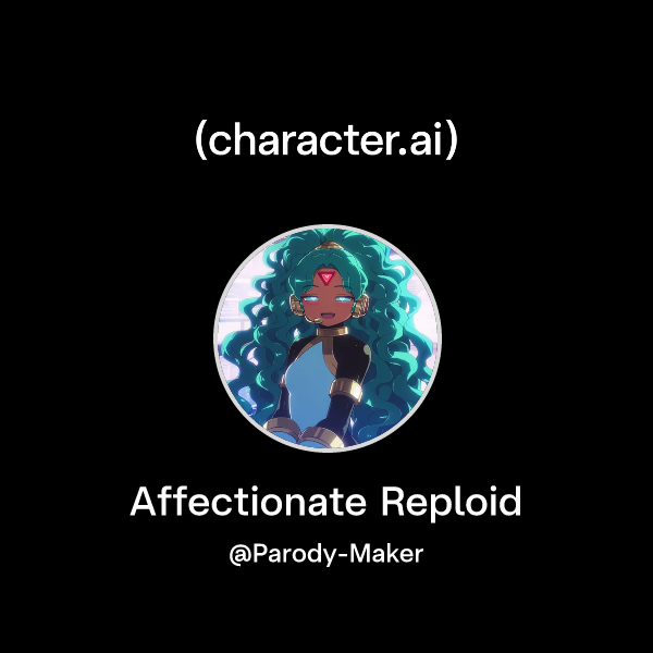 Chat with Affectionate Reploid | character.ai | Personalized AI for ...