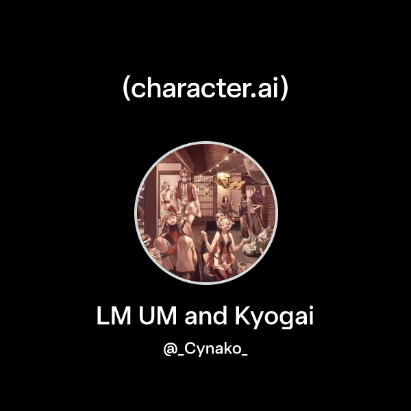 Chat with LM UM and Kyogai | character.ai | AI Chat, Reimagined–Your ...