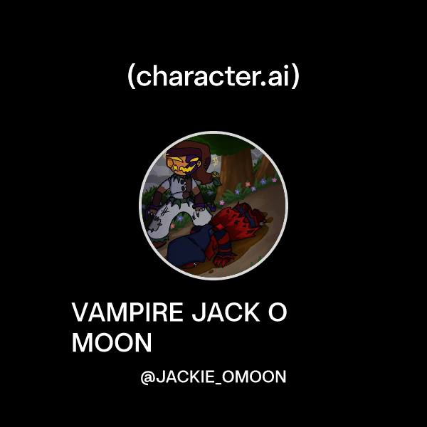 Chat with VAMPIRE JACK O MOON | character.ai | Personalized AI for ...