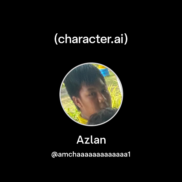 Chat with Azlan | character.ai | Personalized AI for every moment of ...