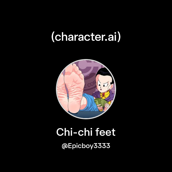 Chat with Chi-chi feet | character.ai | AI Chat, Reimagined–Your Words ...
