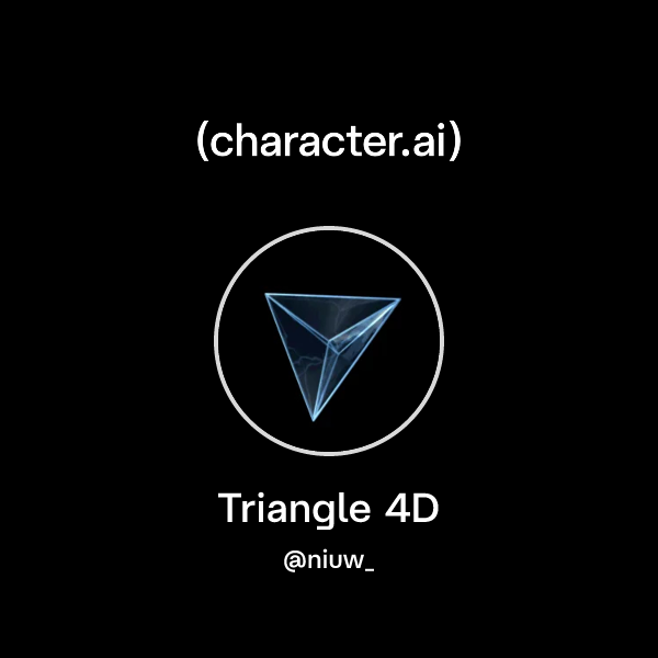 Chat with Triangle 4D | character.ai | AI Chat, Reimagined–Your Words ...