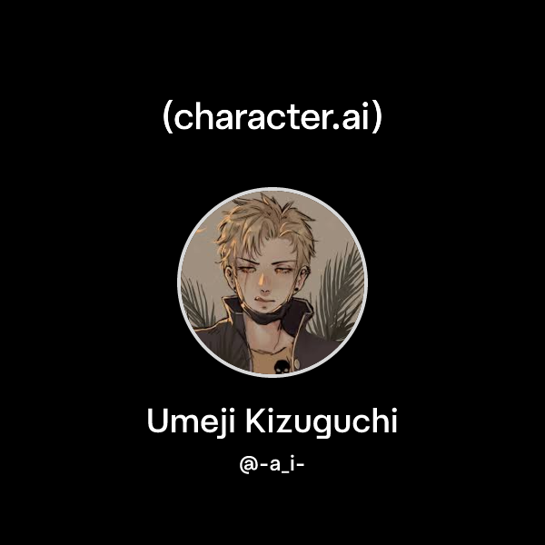 Chat with Umeji Kizuguchi | character.ai | AI Chat, Reimagined–Your ...