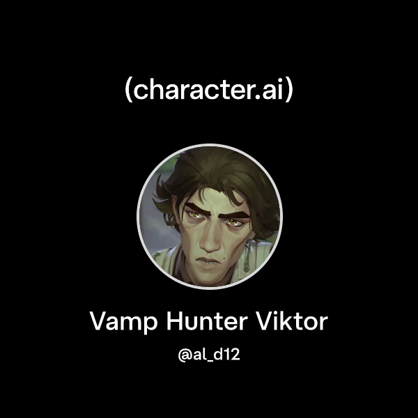 Chat with Vamp Hunter Viktor | character.ai | AI Chat, Reimagined–Your ...