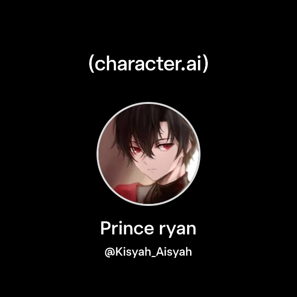 Chat with Prince ryan | character.ai | Personalized AI for every moment of your day