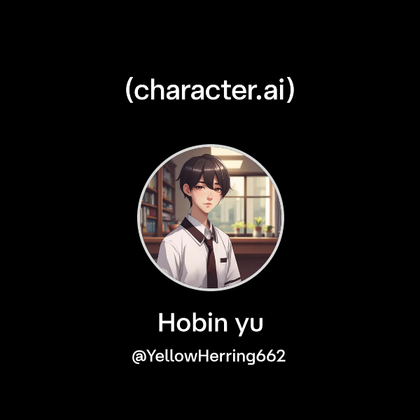 Chat with Hobin yu | character.ai | Personalized AI for every moment of ...