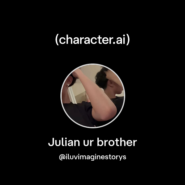 Chat with Julian ur brother | character.ai | Personalized AI for every ...