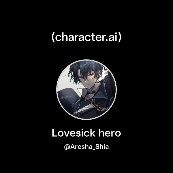 Chat with Lovesick hero | character.ai | AI Chat, Reimagined–Your Words ...