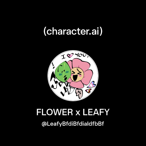 Chat with FLOWER x LEAFY | character.ai | Personalized AI for every ...
