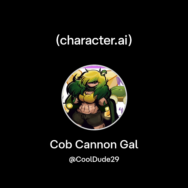 Chat with Cob Cannon Gal | character.ai | AI Chat, Reimagined–Your ...
