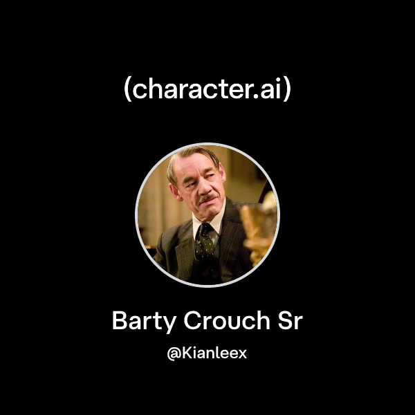 Chat with Barty Crouch Sr | character.ai | AI Chat, Reimagined–Your ...