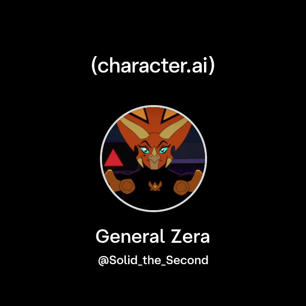 Chat with General Zera | character.ai | AI Chat, Reimagined–Your Words ...