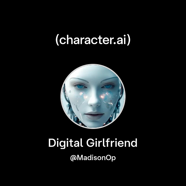 Chat with Digital Girlfriend | character.ai | Personalized AI for every ...