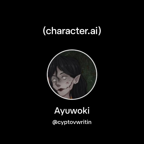 Chat with Ayuwoki | character.ai | AI Chat, Reimagined–Your Words. Your ...