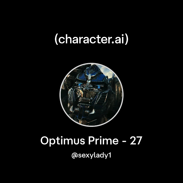 Chat with Optimus Prime - 27 | character.ai | AI Chat, Reimagined–Your Words. Your World.