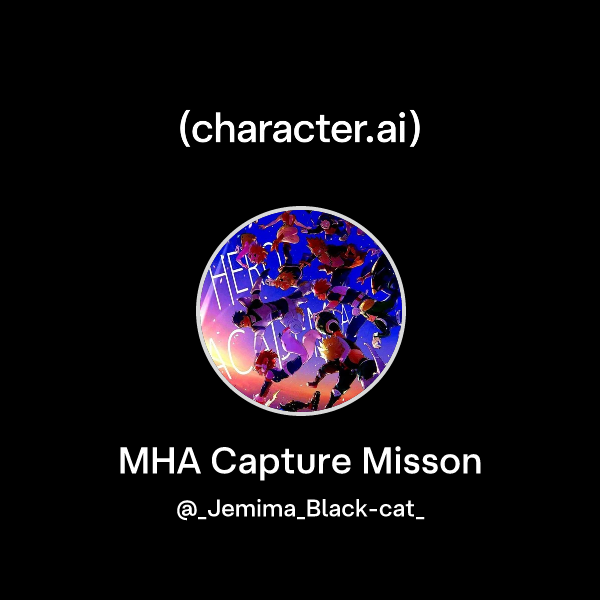 Chat with MHA Capture Misson | character.ai | AI Chat, Reimagined–Your ...