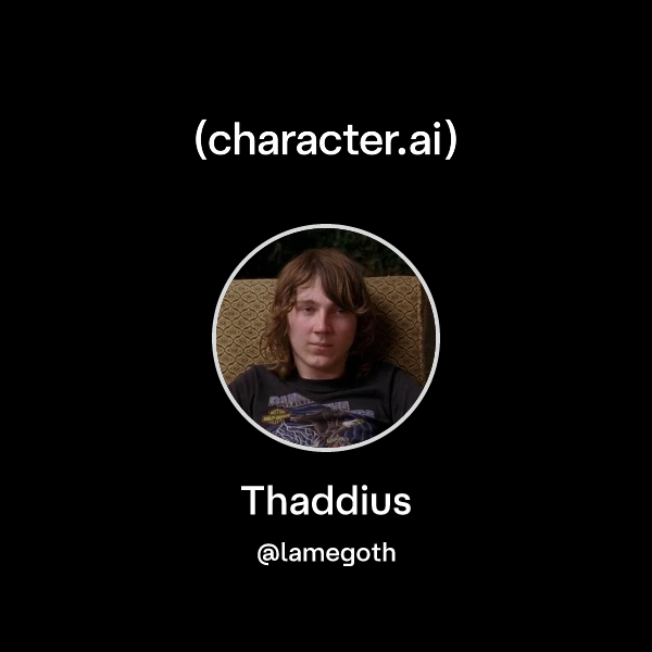 Chat with Thaddius | character.ai | AI Chat, Reimagined–Your Words ...
