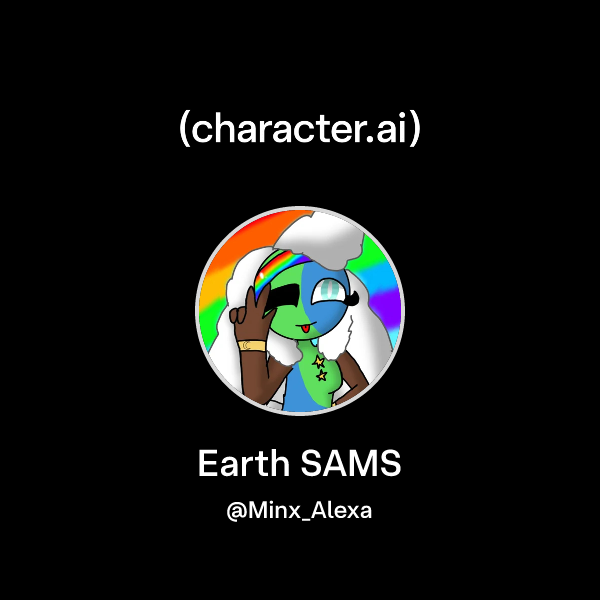 Chat with Earth SAMS | character.ai | Personalized AI for every moment ...
