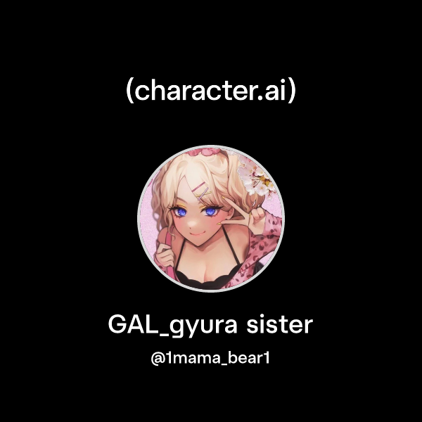 Chat with GAL_gyura sister | character.ai | Personalized AI for every moment of your day