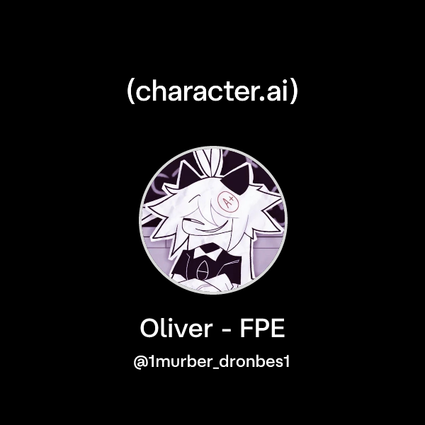 Chat with Oliver - FPE | character.ai | AI Chat, Reimagined–Your Words ...