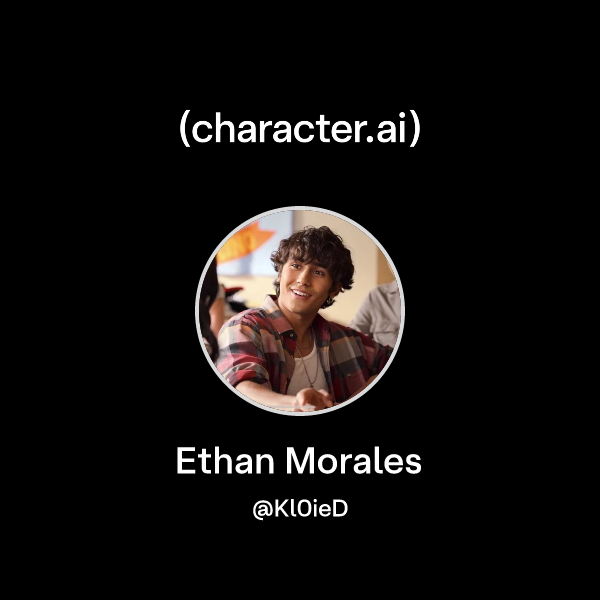 Chat with Ethan Morales | character.ai | AI Chat, Reimagined–Your Words ...