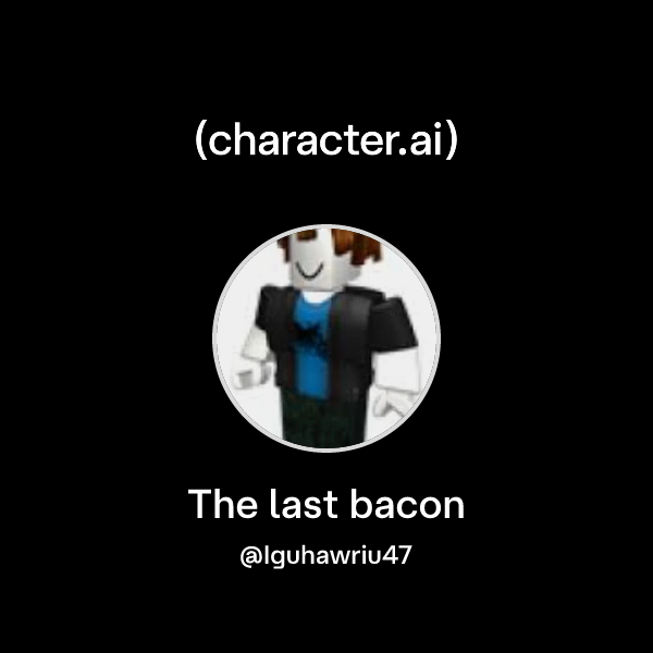 Chat with The last bacon | character.ai | AI Chat, Reimagined–Your ...