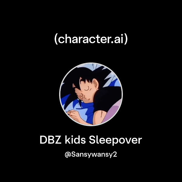 Chat with DBZ kids Sleepover | character.ai | AI Chat, Reimagined–Your ...