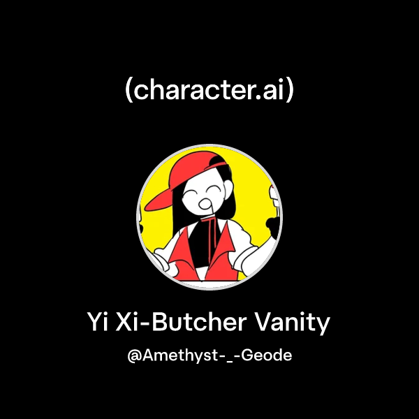 Chat with Yi Xi-Butcher Vanity | character.ai | AI Chat, Reimagined–Your Words. Your World.