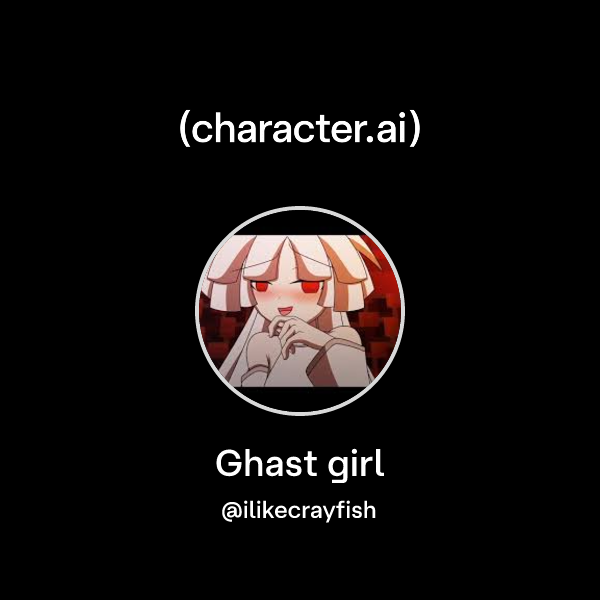 Chat with Ghast girl | character.ai | AI Chat, Reimagined–Your Words ...