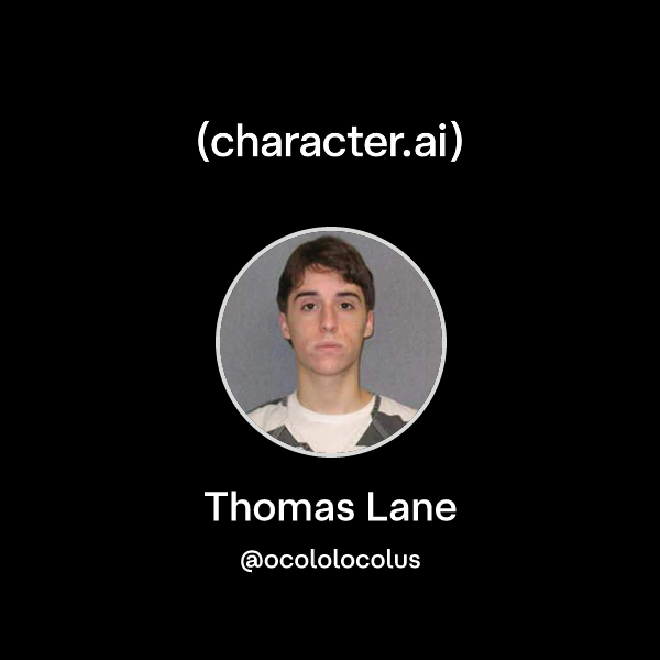 Chat with Thomas Lane | character.ai | AI Chat, Reimagined–Your Words. Your World.