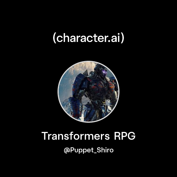 Chat with Transformers RPG | character.ai | AI Chat, Reimagined–Your Words. Your World.