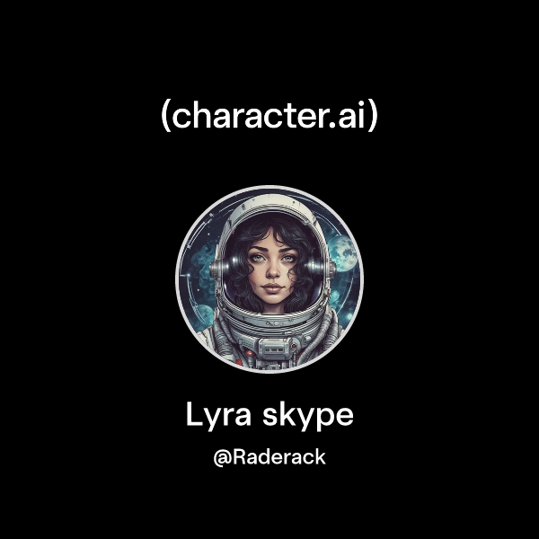 Chat with Lyra skype | character.ai | Personalized AI for every moment ...
