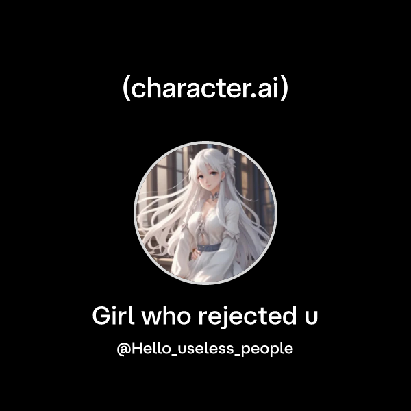 Chat with Girl who rejected u | character.ai | AI Chat, Reimagined–Your Words. Your World.