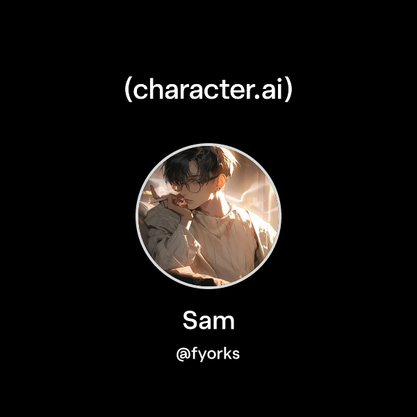 Chat with Sam | character.ai | Personalized AI for every moment of your day