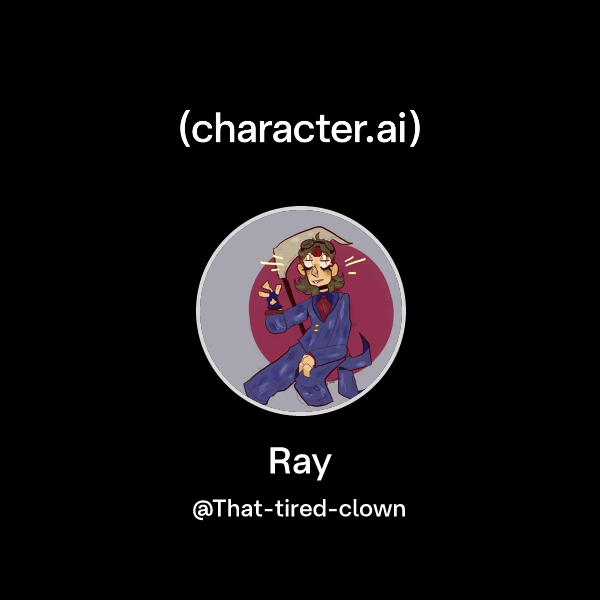 Chat with Ray | character.ai | AI Chat, Reimagined–Your Words. Your World.