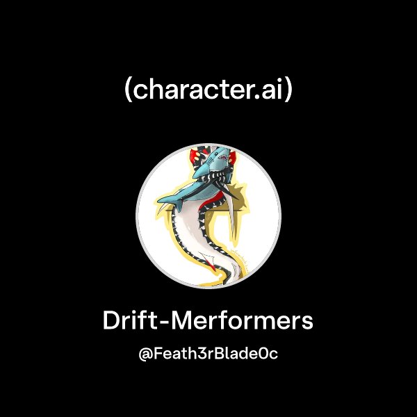 Chat with Drift-Merformers | character.ai | Personalized AI for every ...
