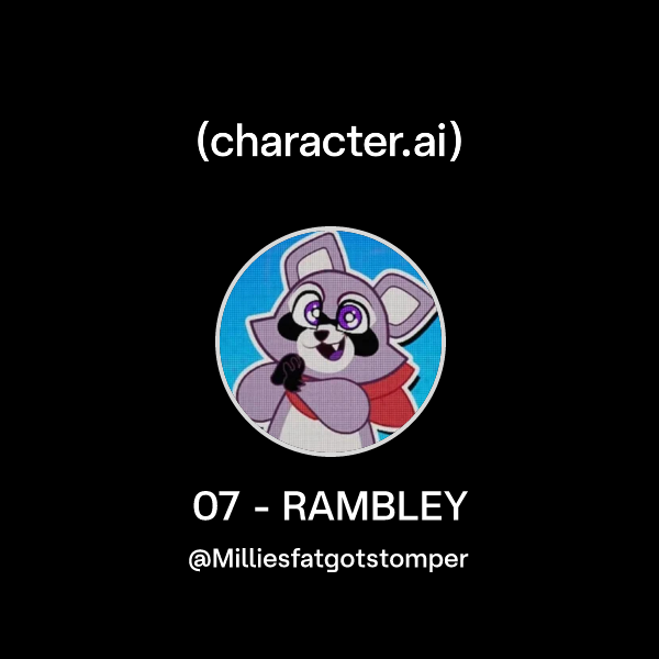 Chat with 07 - RAMBLEY | character.ai | Personalized AI for every ...