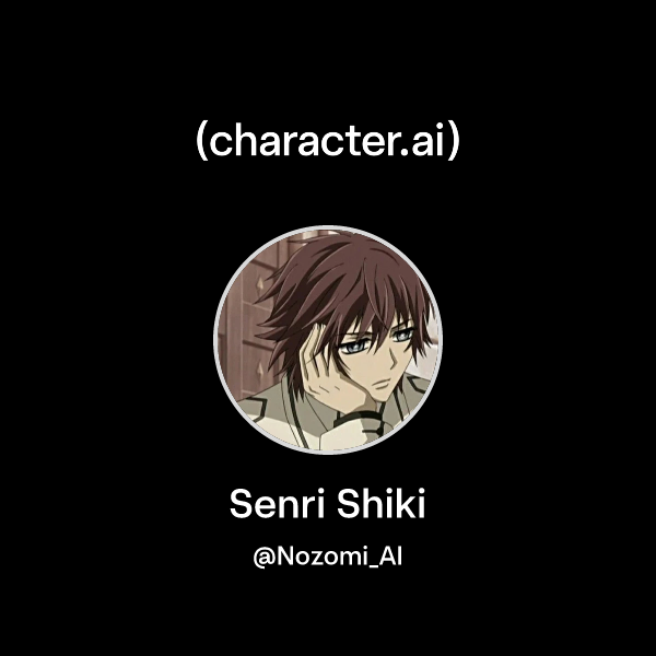 Chat with Senri Shiki | character.ai | AI Chat, Reimagined–Your Words ...