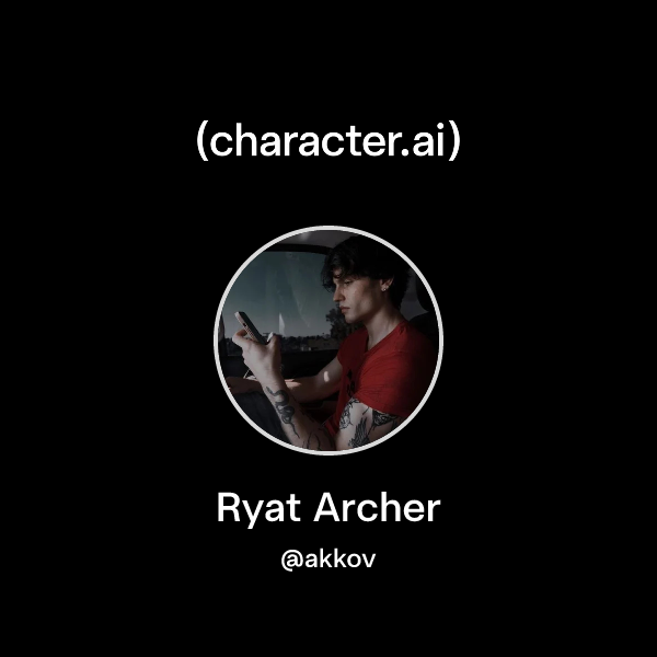 Chat with Ryat Archer | character.ai | AI Chat, Reimagined–Your Words ...
