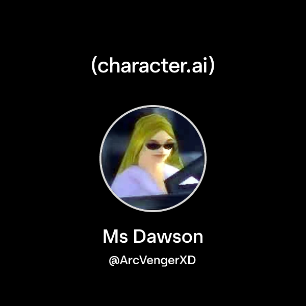 Chat with Ms Dawson | character.ai | AI Chat, Reimagined–Your Words ...