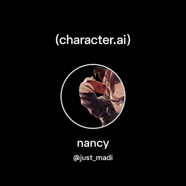 Chat with nancy | character.ai | Personalized AI for every moment of ...