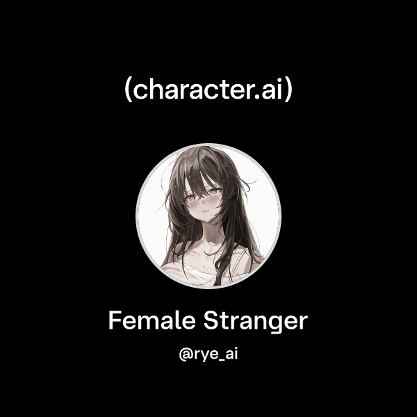 Chat with Female Stranger | character.ai | AI Chat, Reimagined–Your ...