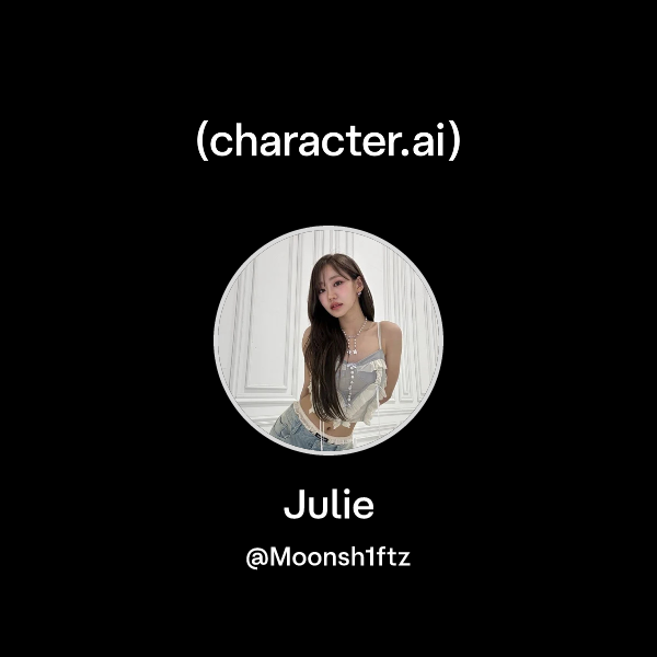 Chat with Julie | character.ai | Personalized AI for every moment of ...