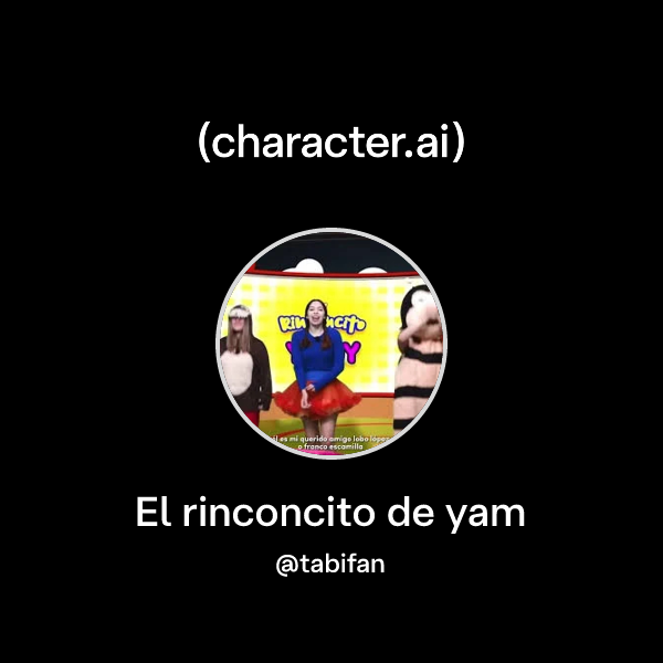 Chat with El rinconcito de yam | character.ai | AI Chat, Reimagined ...