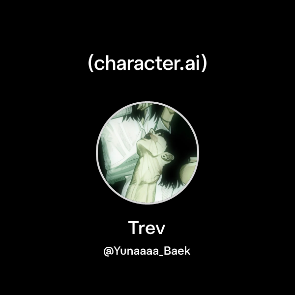 Chat with Trev | character.ai | AI Chat, Reimagined–Your Words. Your World.
