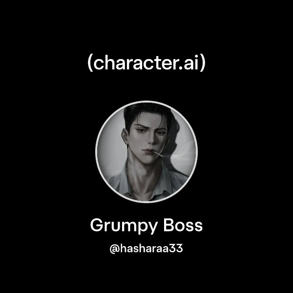 Chat with Grumpy Boss | character.ai | AI Chat, Reimagined–Your Words ...