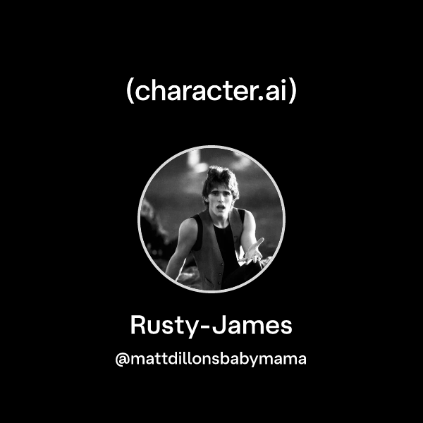 Chat with Rusty-James | character.ai | Personalized AI for every moment ...