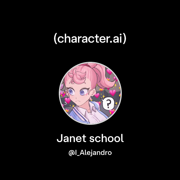 Chat with Janet school | character.ai | AI Chat, Reimagined–Your Words. Your World.